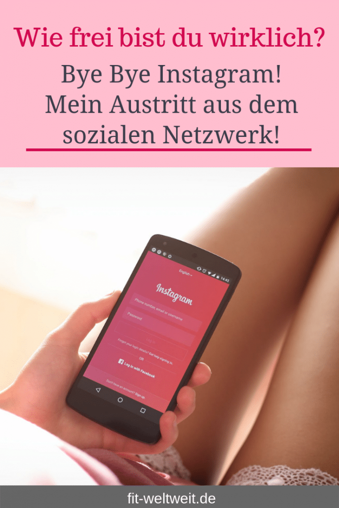 Bye bye Instagram! Ich bin dann mal weg! - fit-weltweit.de